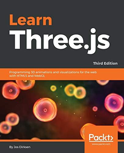 learn three js programming 3d animations and visualizations for the web with html5 and webgl