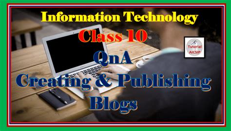 Important Qna Creating And Publishing Blog Class 10
