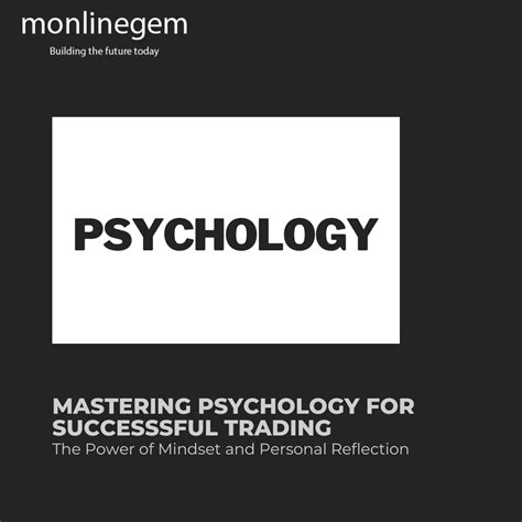 Mastering Psychology For Successful Trading The Power Of Mindset And