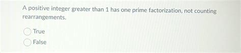 Solved A Positive Integer Greater Than 1 Has One Prime