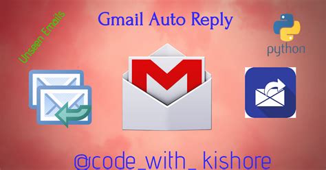 Kishore Iiit Gmail Auto Reply Applications Using Python Script