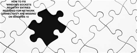 How To Fix Windows Sockets Registry Entries Required For Network Connectivity Are Missing Problem