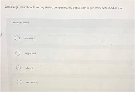 Solved When Large Incumbent Firms Buy Startup Companies