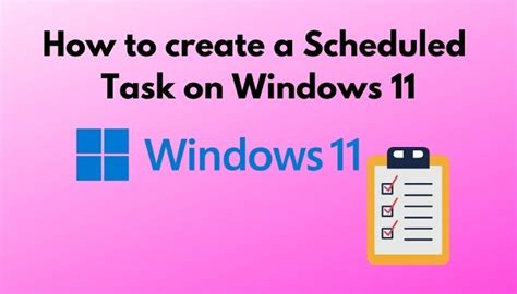 How To Create A Scheduled Task On Windows 11 2024 Guide