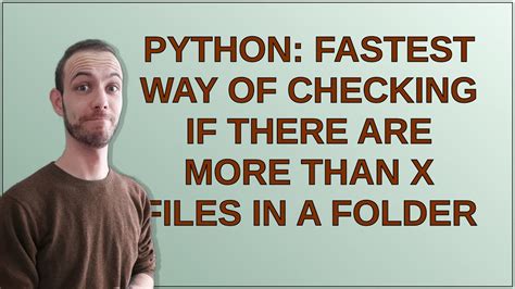Python Fastest Way Of Checking If There Are More Than X Files In A