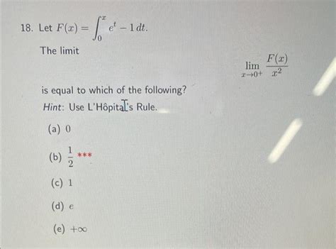Solved 8 Let F X ∫0xet−1dt The Limit Limx→0 X2f X Is