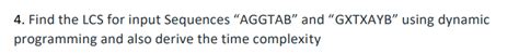 Solved 4 Find The Lcs For Input Sequences Aggtab And