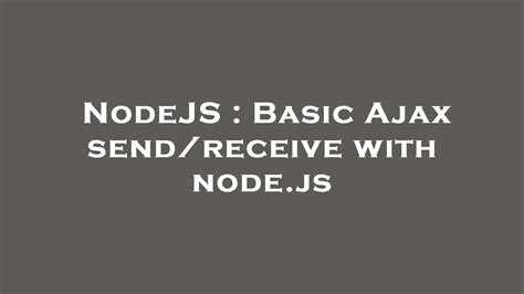 Nodejs Basic Ajax Sendreceive With Nodejs Youtube