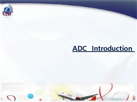 ADC At A Glance ADC Worldwide ADC Introduction