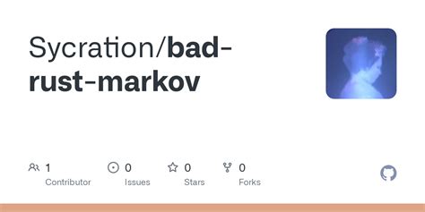 GitHub Sycration Bad Rust Markov