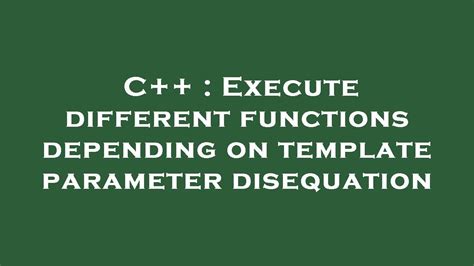 C Execute Different Functions Depending On Template Parameter Disequation Youtube