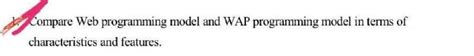 Solved Compare Web Programming Model And Wap Programming