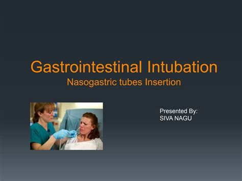 Ng Tube Insertion And Feeding Careofng Tube Shiva Nagu Ppt