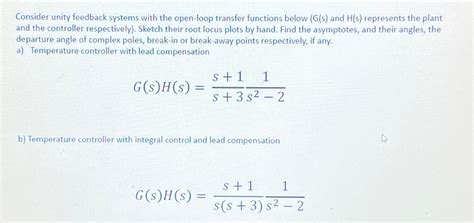 Solved Consider Unity Feedback Systems With The Open Loop