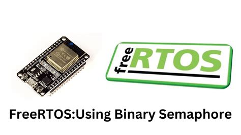 Freertos What Is Binary Semaphore And Its Advantages