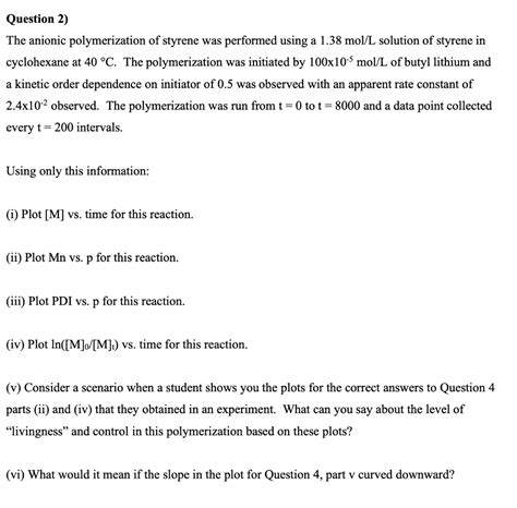 Solved Question 2 The Anionic Polymerization Of Styrene Was Performed