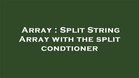 Array Split String Array With The Split Condtioner Youtube
