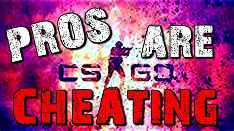 CSGO Pros Are CHEATING YouTube