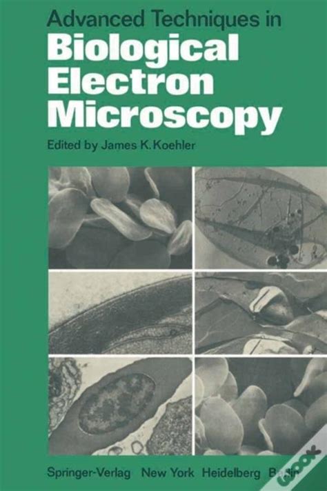 Advanced Techniques In Biological Electron Microscopy Ebook Wook