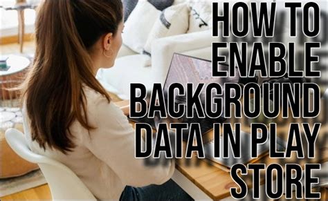 How To Enable Background Data In Play Store