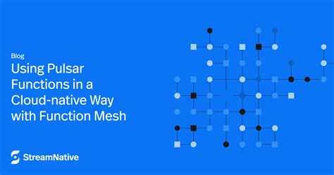 Using Pulsar Functions In A Cloud Native Way With Function Mesh