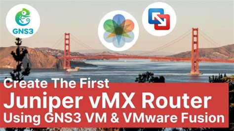 Create The First Juniper Vmx Router Using Gns3 Vm And Vmware Fusion Pdf