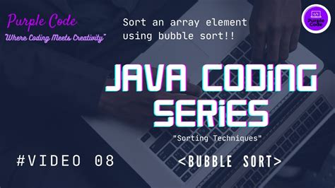 Sorting Array Using Bubble Sort Video 08 Purplecode404 Java Code