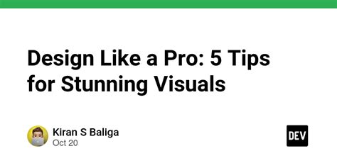 Design Like A Pro 5 Tips For Stunning Visuals Dev Community
