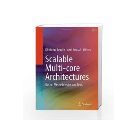 Scalable Multi Core Architectures By Soudris Buy Online Scalable Multi Core Architectures Book