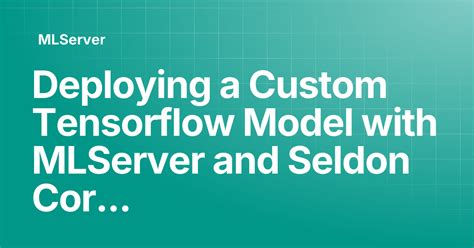 Deploying A Custom Tensorflow Model With Mlserver And Seldon Core