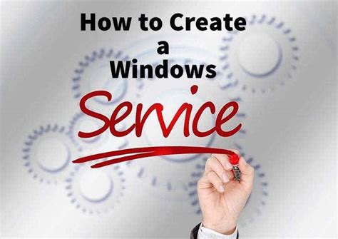 How To Create A Windows Service