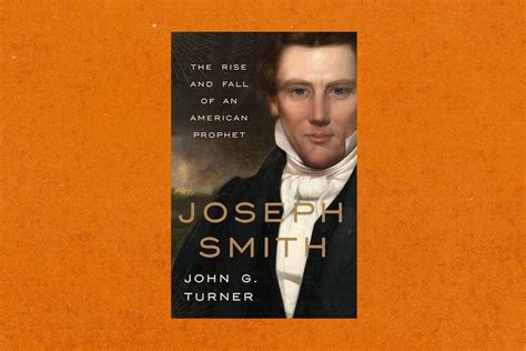 John G Turners ‘joseph Smith Is A Nimble Bio Of The Mormon Founder