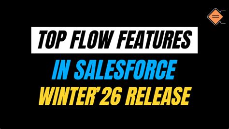 Top Flow Features In Salesforce Winter26 Release Salesforce Geek
