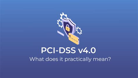 Pci Dss V4 0 What Does It Practically Mean Secupi