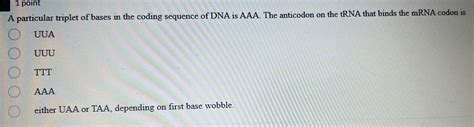 [answered] A Particular Triplet Of Bases In The Coding Sequence Of Dna
