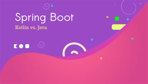 Spring Boot Kotlin Vs Java Unveiling The Ideal Development Choice Bigknol