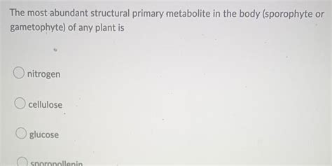 [answered] The Most Abundant Structural Primary Metabolite In The Body Kunduz
