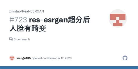 Res Esrgan超分后人脸有畸变 · Issue 723 · Xinntaoreal Esrgan · Github