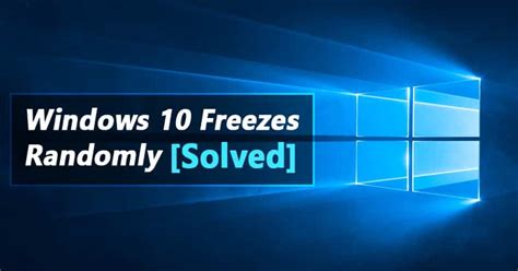 Best Methods To Fix Windows Freezes Randomly Issue