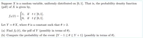 Solved Suppose X Is A Random Variable Uniformly Distributed