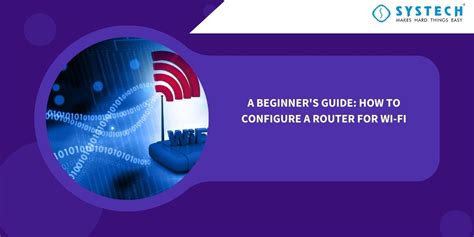 How To Configure A Router For Wi Fi Systech Group 2025