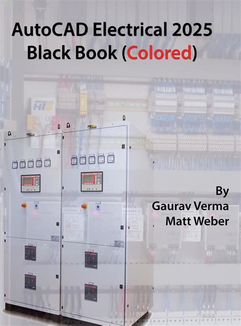 Autocad Electrical 2025 Black Book Colored Verma Gaurav Weber Matt 9781774591413 Amazon