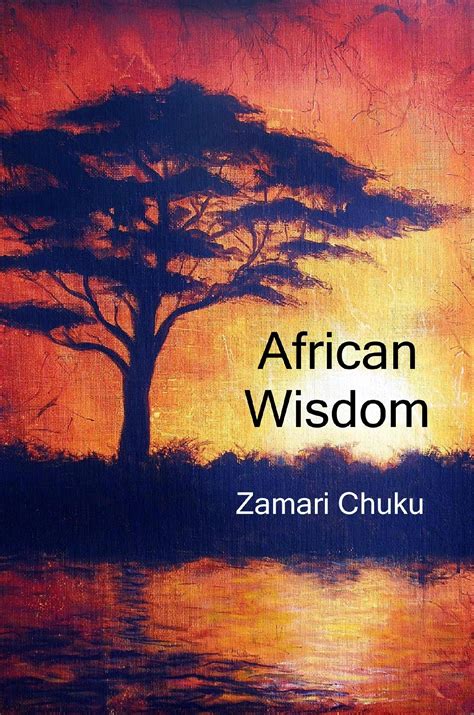African Wisdom By Zamari Chuku Goodreads