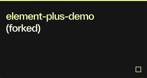element plus demo forked codesandbox