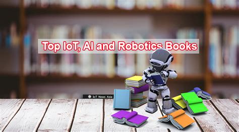 Top Iot Ai And Robotics Books Iotnews Asia
