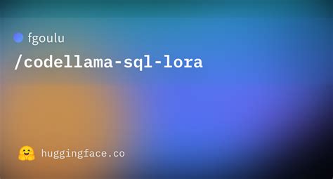 Fgoulu Codellama Sql Lora Hugging Face