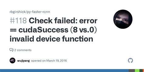 check failed error cudasuccess 8 vs 0 invalid device function · issue 118 · rbgirshick py