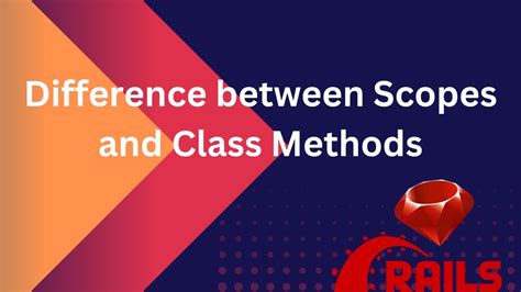Difference Between Scopes And Class Methods Youtube