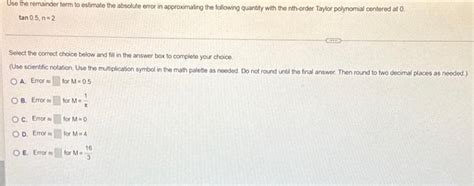 Solved Use The Remainder Term To Estimate The Absolute Error