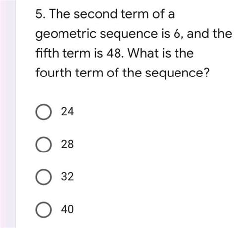 Solved 5 The Second Term Of A Geometric Sequence Is 6 And The Fifth